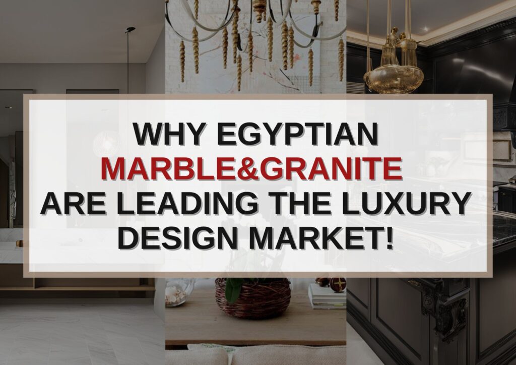 Why Egyptian Marble and Granite Are Leading the Luxury Design Market ...